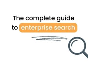 The complete guide to enterprise search